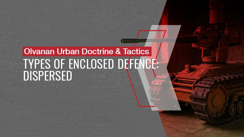 Types of Enclosed Defence Dispersed | Decisive Action Training ...